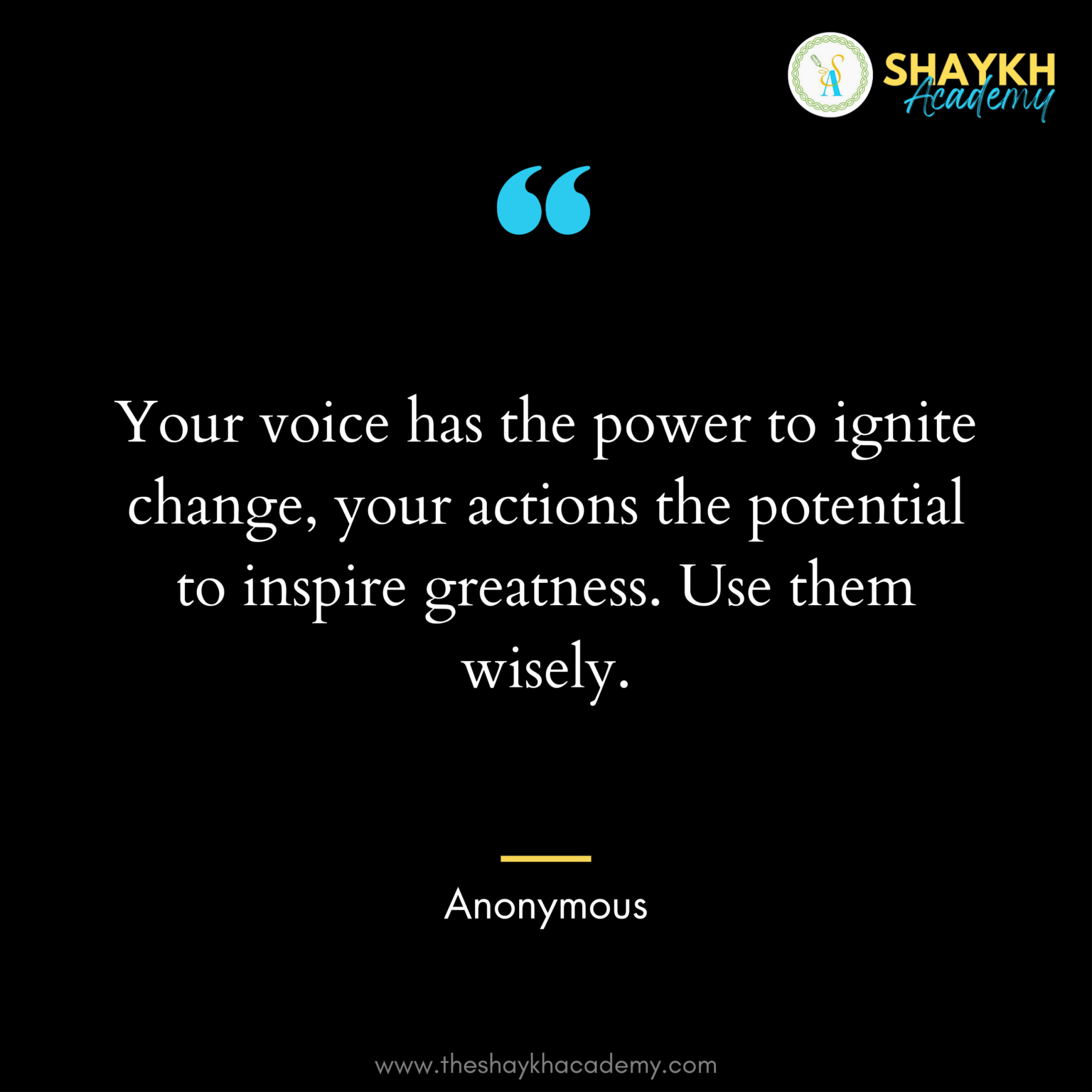 Your voice has the power to ignite change, your actions the potential ...