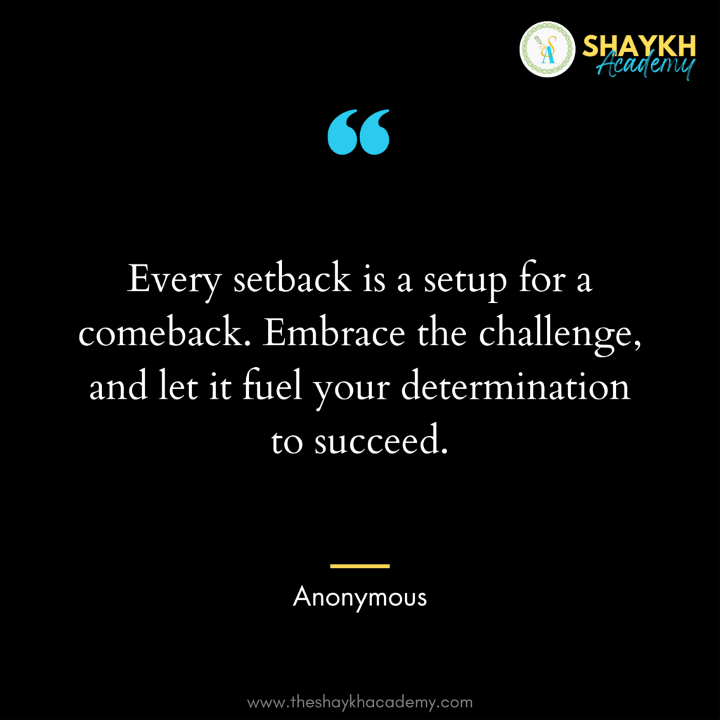 Every setback is a setup for a comeback. Embrace the challenge, and let ...