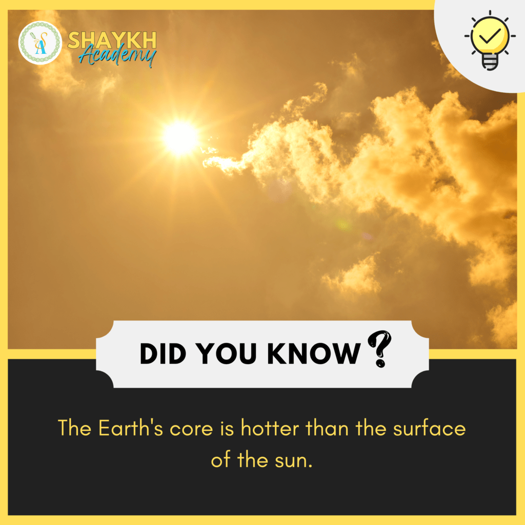Did you Know? The Earth's core is hotter than the surface of the sun