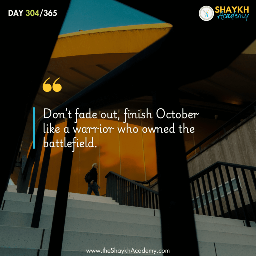 Day 304/365 : Don’t fade out, finish October like a warrior who owned ...